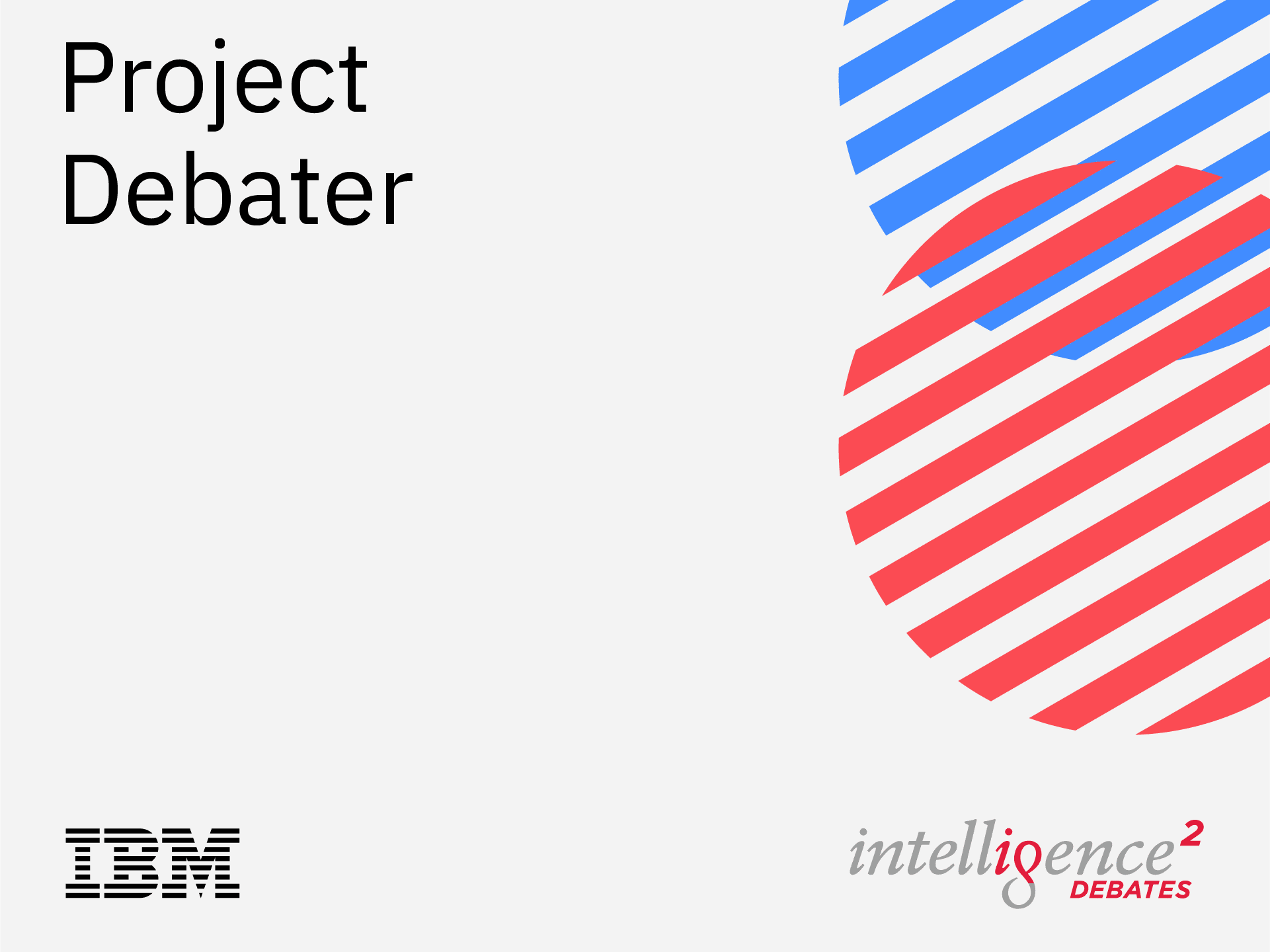 IBM Project Debater - Open to Debate